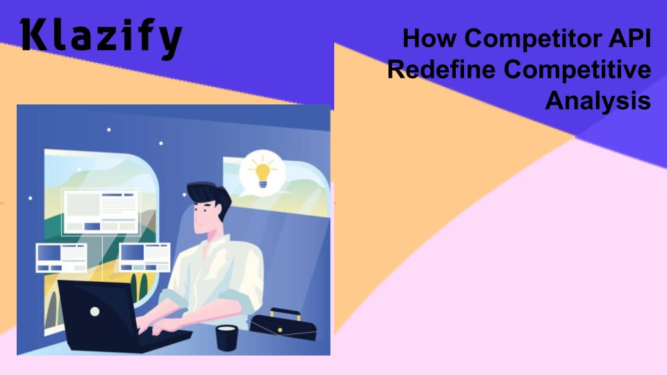 How Competitor API Redefine Competitive Analysis - Klazify