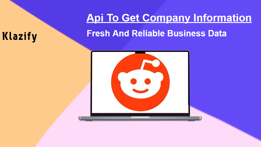 API To Get Company Information: Fresh And Reliable Business Data - Klazify